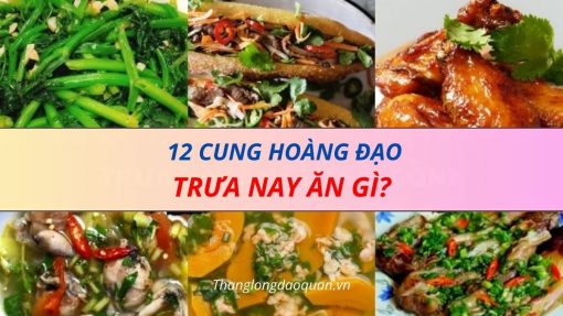 Gợi ý những món ăn 12 Cung hoàng đạo nên ăn vào buổi trưa hôm nay