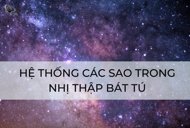 Nhị Thập Bát Tú là gì? Ý nghĩa các sao trong Nhị Thập Bát Tú