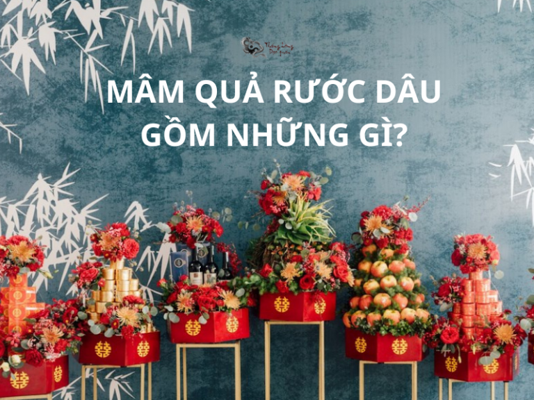 Mâm quả rước dâu gồm những gì? #8 Ý nghĩa mâm quả rước dâu