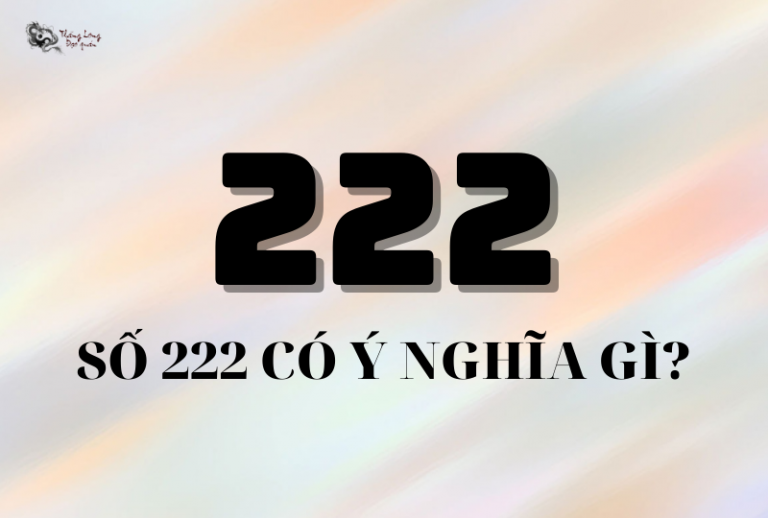 Số 222 có ý nghĩa gì? #7 ý nghĩa số 222 có thể bạn chưa biết