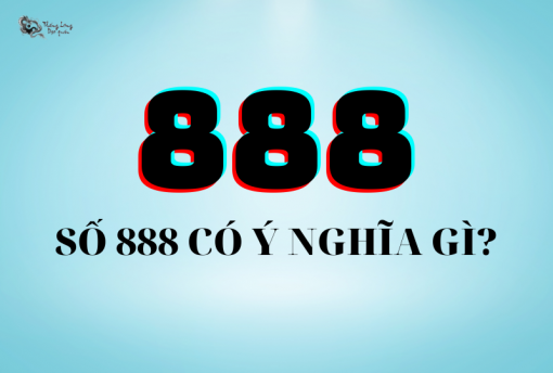 Số 888 có ý nghĩa gì? Giải mã #7 ý nghĩa số 888 có thể bạn chưa biết