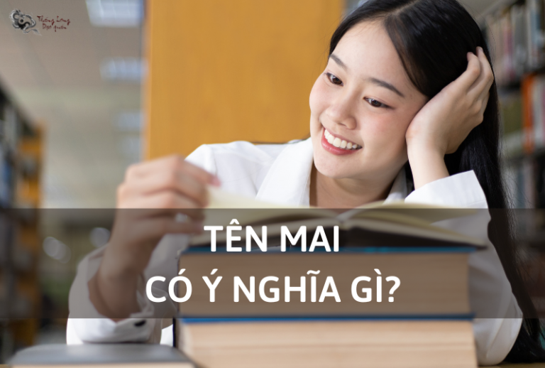 Tên Mai có ý nghĩa gì? #5 tên Mai hay, ý nghĩa nhất năm 2023