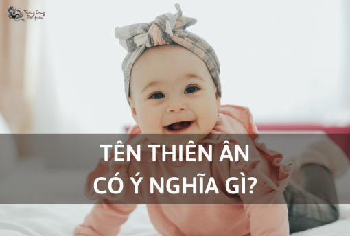 Ý nghĩa tên Thiên Ân là gì? #3 tính cách nổi bật người tên Thiên Ân