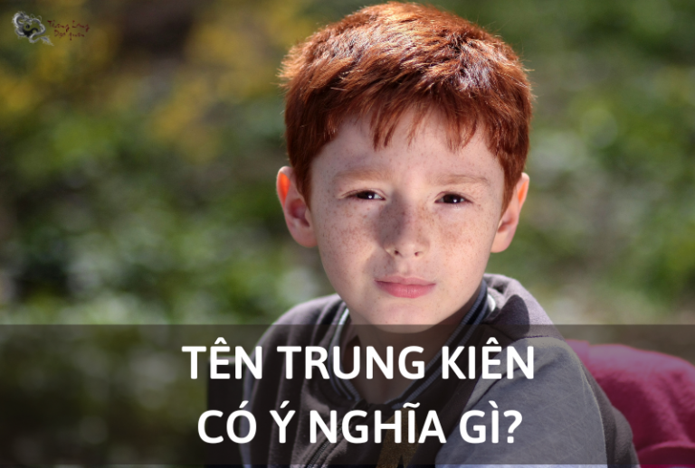 Ý nghĩa tên Trung Kiên là gì? #3 đặc trưng tính cách người tên Kiên