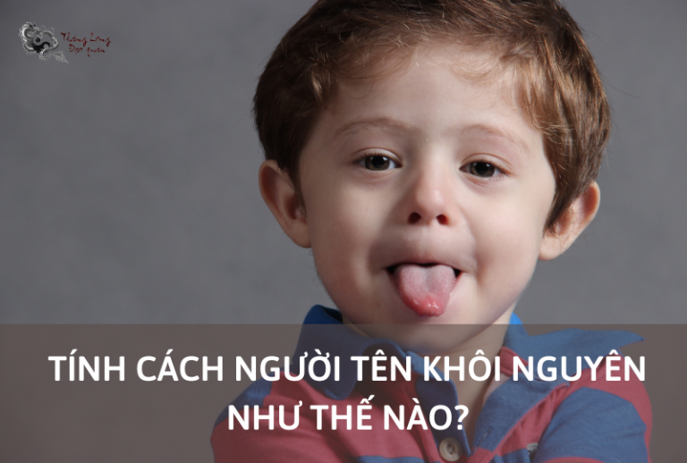 Ý nghĩa tên Khôi Nguyên là gì? #3 tính cách người tên Khôi Nguyên