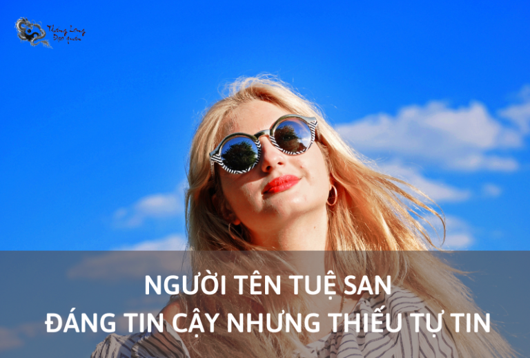Ý nghĩa tên Tuệ San là gì? #3 tính cách đặc trưng người tên San